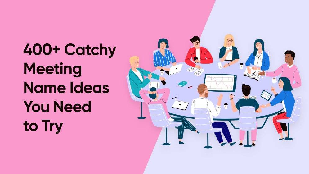 400+ Catchy Meeting Names To Boost Employee Engagement